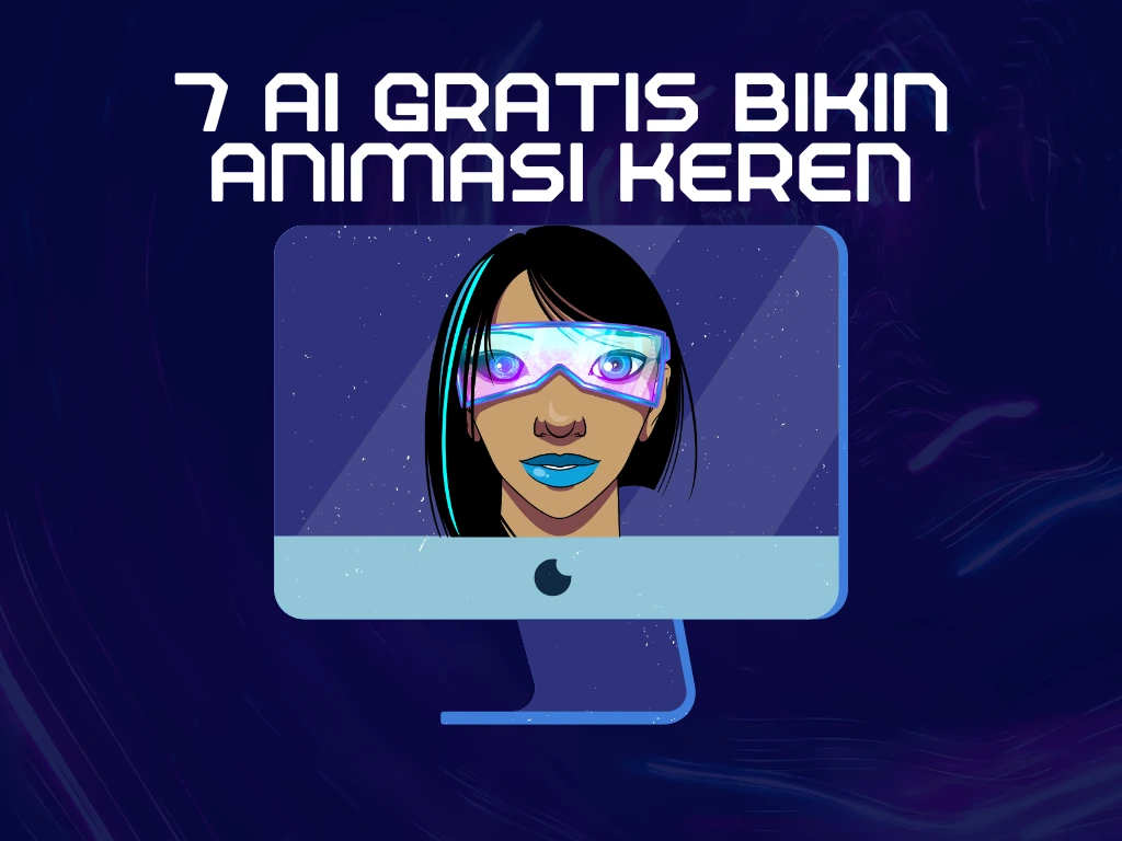 7 AI Gratis Bikin Animasi Keren - Harian Trust